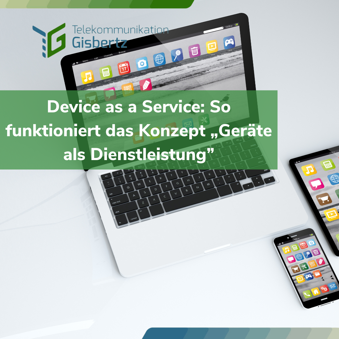 Device as a Service: So funktioniert das Konzept „Geräte als ...
