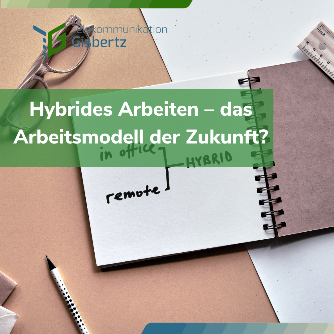 Hybrides Arbeiten – das Arbeitsmodell der Zukunft? - Telekommunikation ...