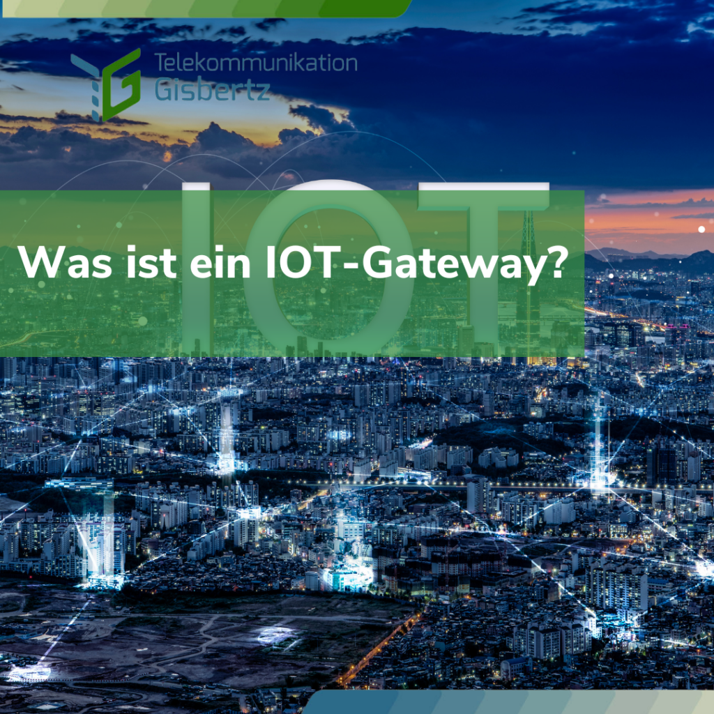 Was ist ein IOT-Gateway? - Telekommunikation Gisbertz