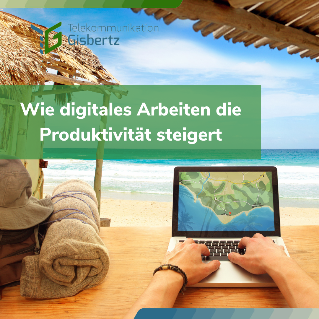 Wie digitales Arbeiten die Produktivität steigert - Telekommunikation Gisbertz